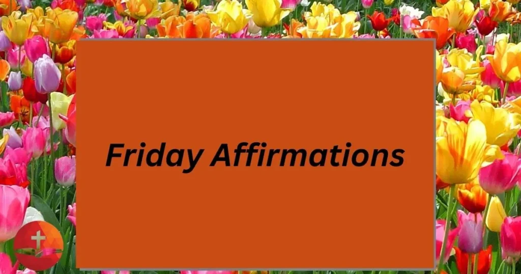 165+ Positive Friday Affirmations for a Great Day